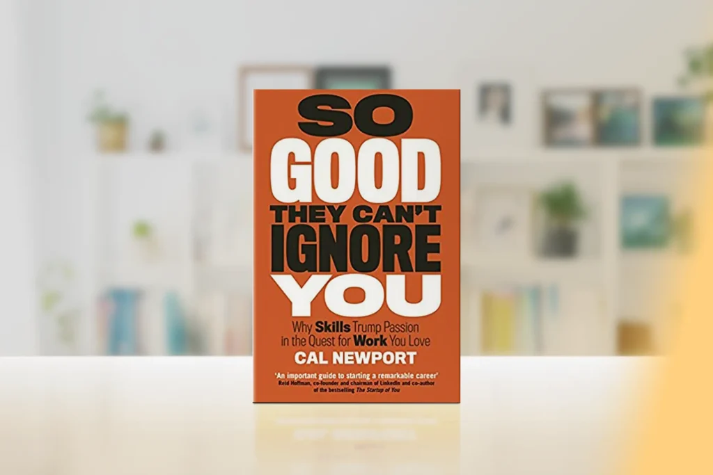 Book Review: “So Good They Can't Ignore You" by Cal Newport