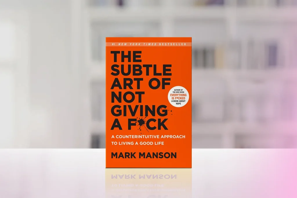 “The Subtle Art of Not Giving a F*ck” by Mark Manson