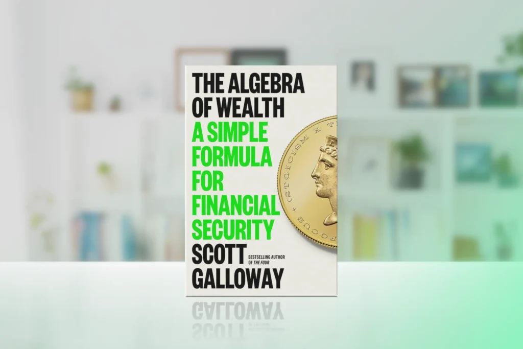 Book Review: "The Algebra of Wealth" by Scott Galloway